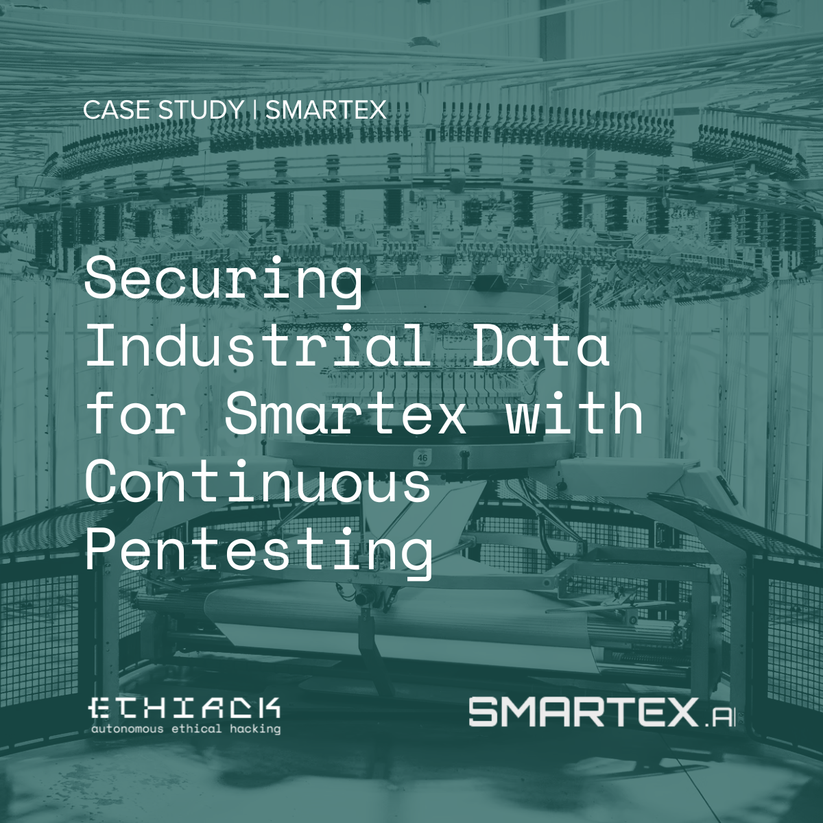Securing Industrial Data for Smartex with Continuous Pentesting